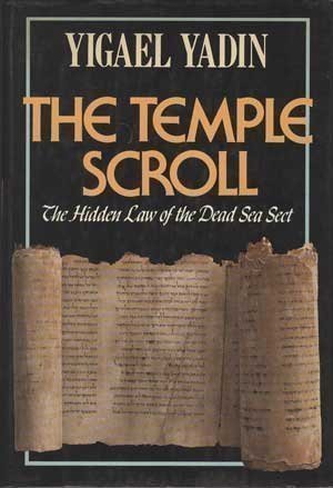 The Temple Scroll: The Hidden Law of the Dead Sea Sect by Yigael Yadin ...