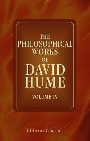 The Philosophical Works of David Hume 4 by David Hume | Goodreads