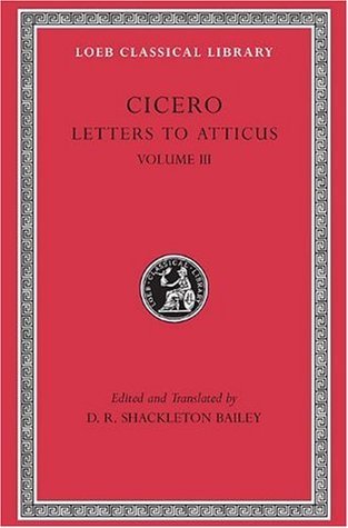 Cicero: Letters to Atticus, III, 166-281 by Marcus Tullius Cicero ...