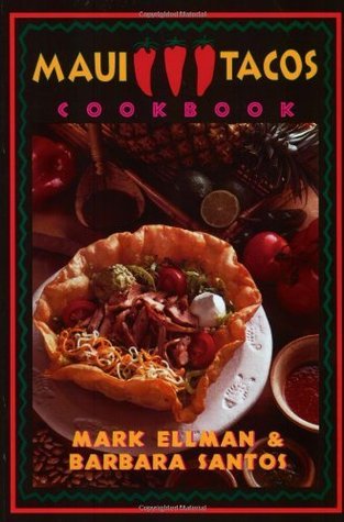 Maui Tacos Cookbook by Mark Ellman | Goodreads