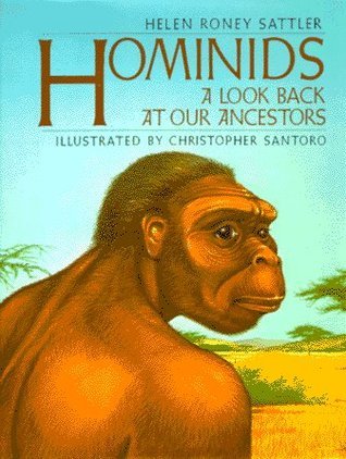 Hominids: A Look Back at Our Ancestors by Helen Roney Sattler | Goodreads