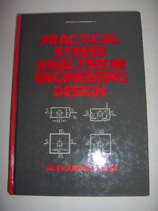 Practical Stress Analysis in Engineering Design by Alexander Blake ...