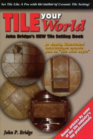Tile Your World: John Bridge's New Tile Setting Book by John P. Bridge ...