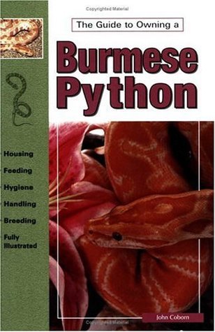 The Guide to Owning Burmese Pythons by John Coborn | Goodreads