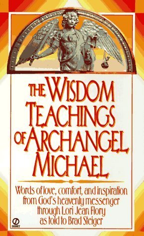 The Wisdom Teachings of Archangel Michael by Steiger Brad | Goodreads