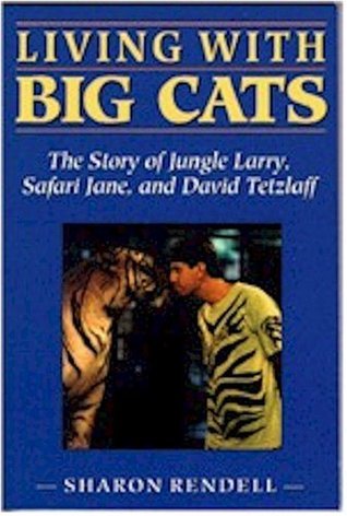 Living With Big Cats: The Story of Jungle Larry, Safari Jane, and David ...