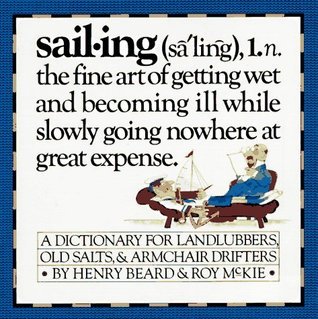 Sailing: A Sailor’s Dictionary by Henry N. Beard | Goodreads