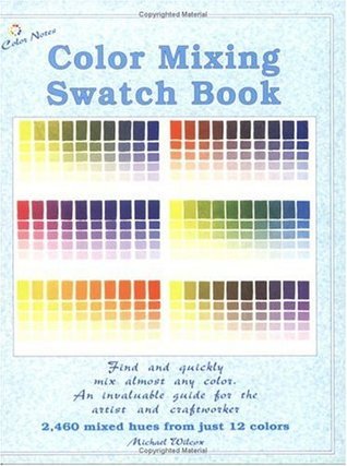 Color Mixing Swatch Book by Michael Wilcox | Goodreads