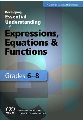 Developing Essential Understanding of Expressions, Equations, and ...