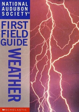 National Audubon Society First Field Guide: Weather by Jonathan D.W ...