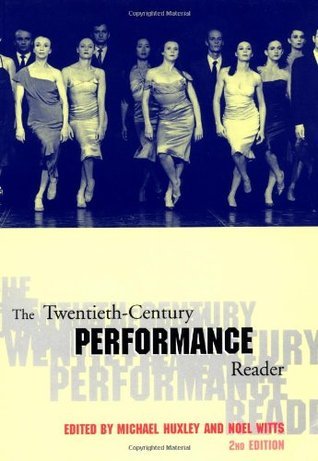The Twentieth-Century Performance Reader, 2nd by Michael Huxley | Goodreads