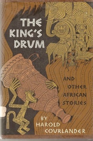 The King's Drum and Other African Stories by Harold Courlander | Goodreads
