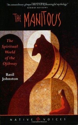 The Manitous: The Spiritual World of the Ojibway by Basil Johnston ...
