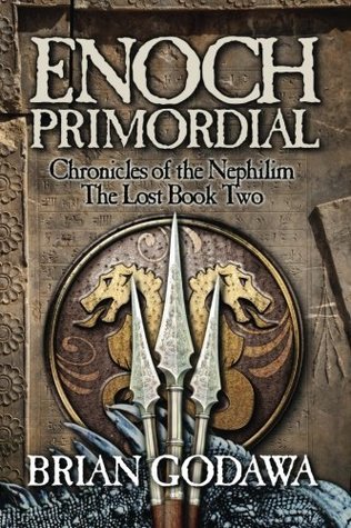 Enoch Primordial (Chronicles of the Nephilim) by Brian Godawa | Goodreads