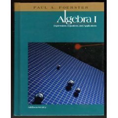 Algebra I: Expressions, Equations, and Applications by Paul A. Foerster ...