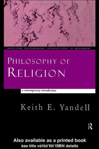 Philosophy of Religion: A Contemporary Introduction by Keith E. Yandell ...