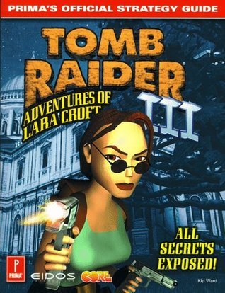 Tomb Raider III: Prima's Official Strategy Guide by Kip Ward | Goodreads