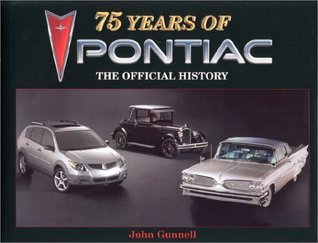 75 Years of Pontiac: The Official History by John Gunnell | Goodreads
