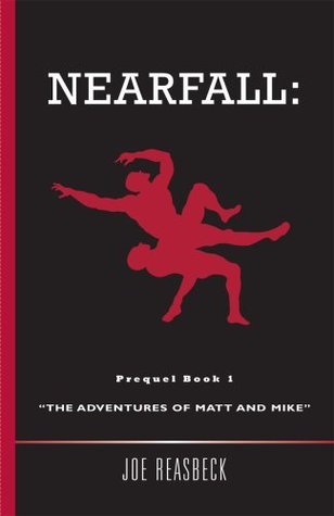 Nearfall: Book One - The Adventures of Matt and Mike by Joe Reasbeck | Goodreads