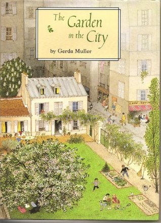 The Garden in the City by Gerda Muller | Goodreads