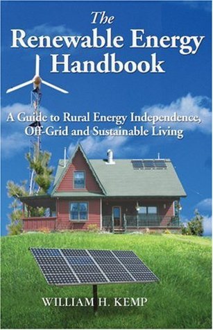 The Renewable Energy Handbook: A Guide to Rural Energy Independence ...