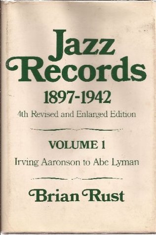 Jazz records, 1897-1942 Vol. 1&2 by Brian Rust | Goodreads