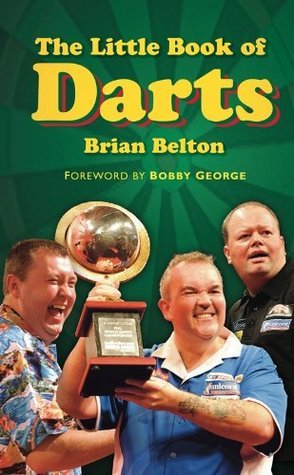 The Little Book of Darts by Brian Belton | Goodreads