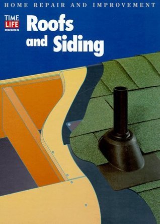 Roofs and Siding (HOME REPAIR AND IMPROVEMENT by Time-Life Books ...