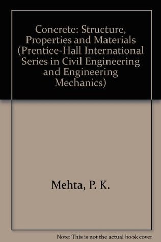 Concrete: Structure, Properties, and Materials by P. Kumar Mehta ...