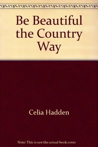Be beautiful: The country way (Country way books) by Celia Haddon ...