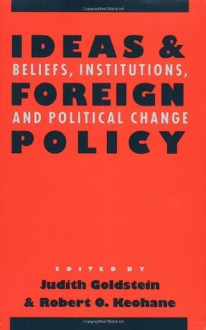 Ideas and Foreign Policy: Beliefs, Institutions, and Political Change ...