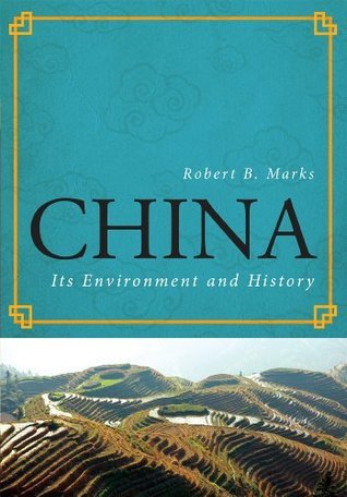 China: Its Environment and History by Robert Marks | Goodreads