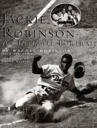 Jackie Robinson: An Intimate Portrait by Rachel Robinson | Goodreads