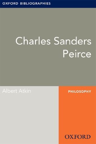C.S. Peirce: Oxford Bibliographies Online Research Guide by Albert ...