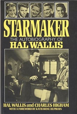 Starmaker: The Autobiography of Hal Wallis by Hal B. Wallis | Goodreads