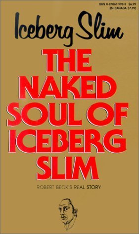 Naked Soul of Iceberg Slim by Iceberg Slim | Goodreads