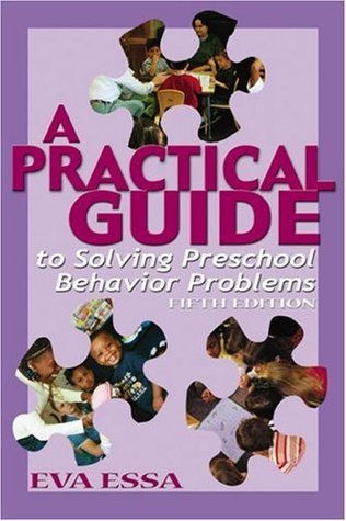 A Practical Guide to Solving Preschool Behavior Problems by Eva L. Essa ...