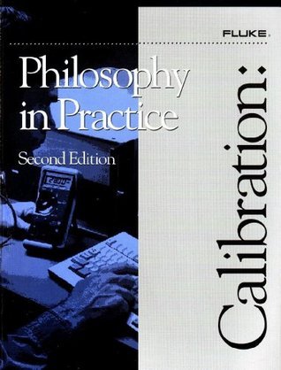 Calibration: Philosophy in Practice by Fluke Corporation | Goodreads