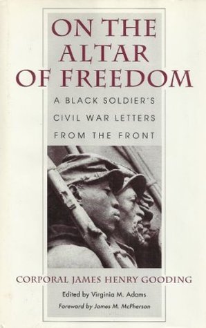 On the Altar of Freedom: A Black Soldier's Civil War Letters from the ...