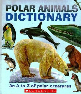 Polar Animals Dictionary: An A to Z of Polar Creatures by Clint Twist ...
