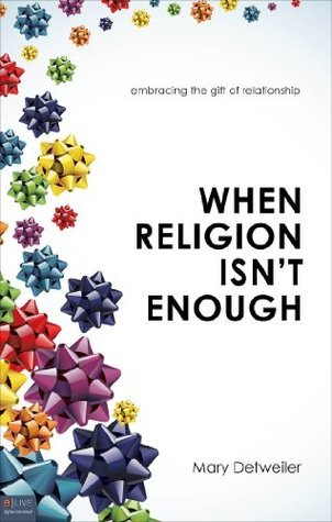 When Religion Isn't Enough by Mary Detweiler | Goodreads