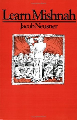 Learn Mishnah (English and Hebrew Edition) by Jacob Neusner | Goodreads