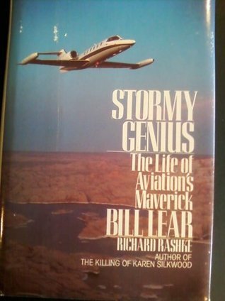 Stormy Genius: The Life of Aviation's Maverick Bill Lear by Richard ...