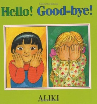 Hello! Good-Bye! by Aliki | Goodreads
