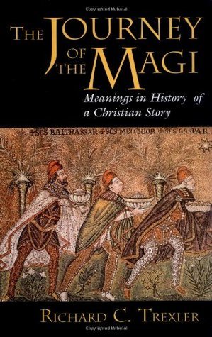 The Journey of the Magi by Richard C. Trexler | Goodreads
