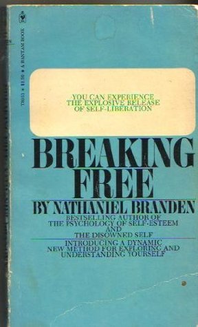 Breaking Free by Nathaniel Branden | Goodreads