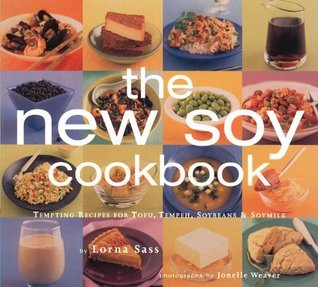 New Soy Cookbook : Tempting Recipes for Soybeans, Soy Milk, Tofu ...