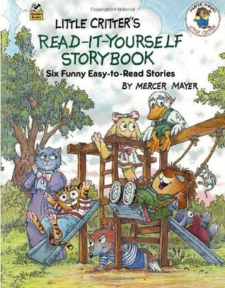 Little Critter's Read It Yourself Storybook by Mercer Mayer | Goodreads