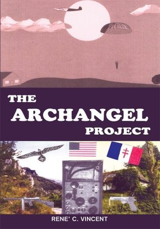 The Archangel Project by RENE' C. VINCENT | Goodreads