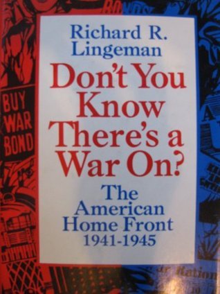 Don't You Know There's a War On? the American Home Front, 1941-1945 by ...